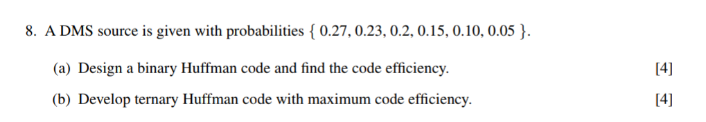 Solved 8. A DMS source is given with probabilities | Chegg.com