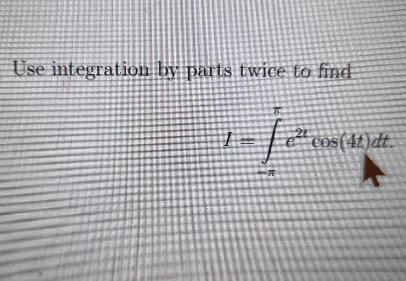 Solved Use integration by parts twice to find == j="« 2t | Chegg.com