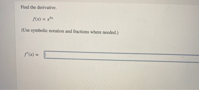 Solved Find the derivative. f(x) = x6x (Use symbolic | Chegg.com