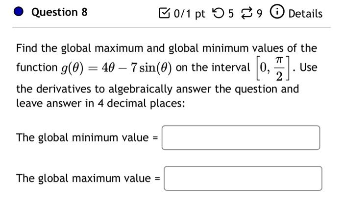 Solved Find the global maximum and global minimum values of | Chegg.com