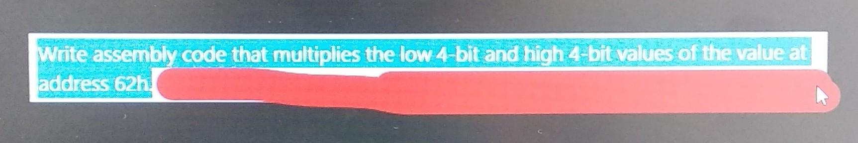 Solved Winte assanbly code that multiplies the low 4 bir and | Chegg.com