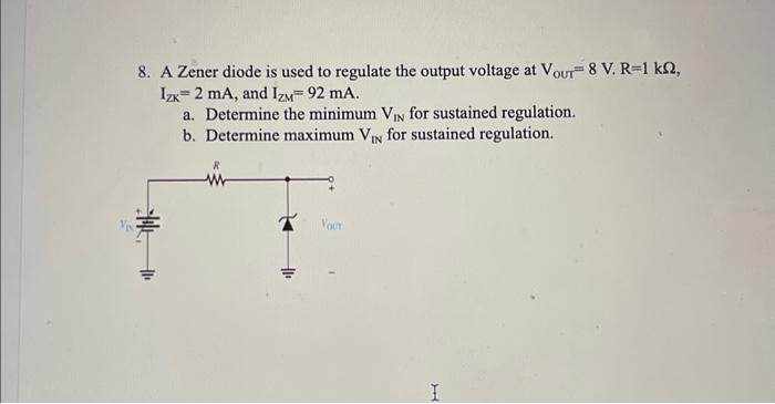 Solved 8. A Zener diode is used to regulate the output | Chegg.com