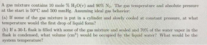 Solved A gas mixture contains 10 mole %H2O(v) and 90% N2. | Chegg.com