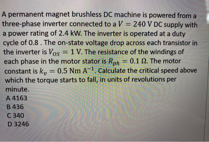 A permanent magnet brushless DC machine is powered | Chegg.com