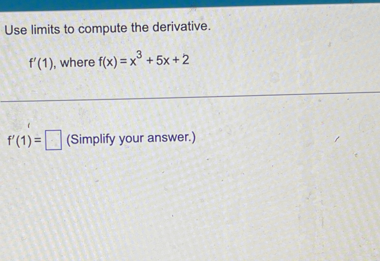 Solved Use limits to compute the derivative.f'(1), ﻿where | Chegg.com
