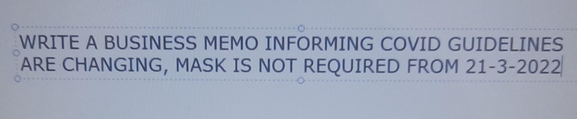 Solved WRITE A BUSINESS MEMO INFORMING COVID GUIDELINES ARE | Chegg.com