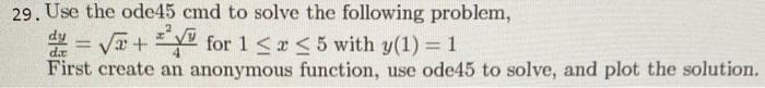 Solved 29. Use the ode45 cmd to solve the following problem, | Chegg.com