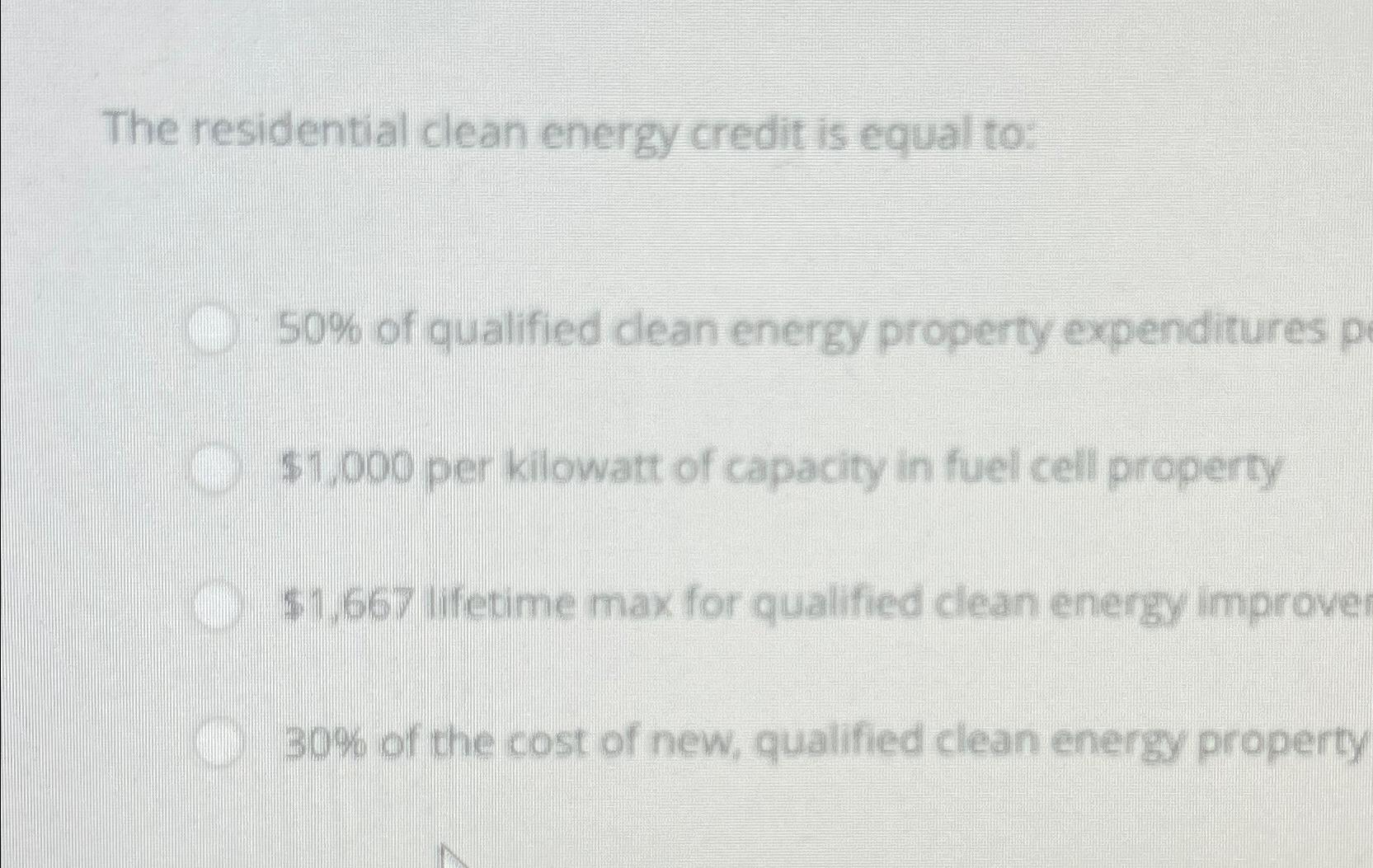 Solved The residential clean energy credit is equal to:50% | Chegg.com