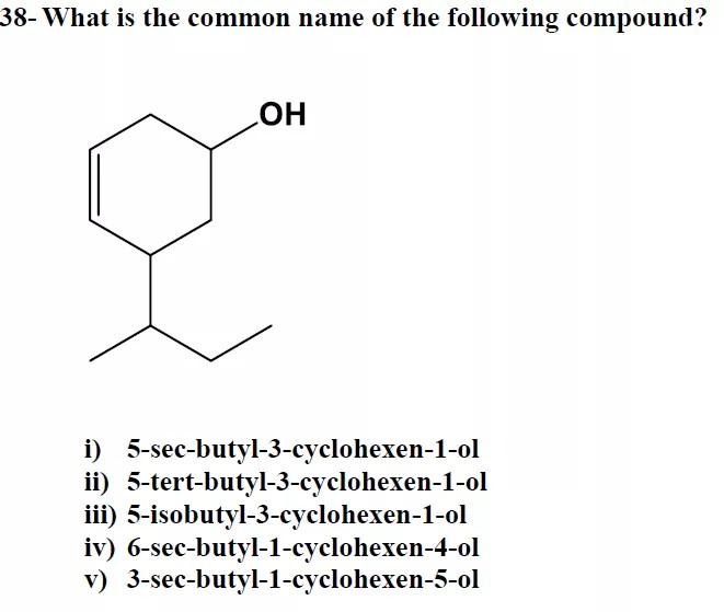 Solved 38- What is the common name of the following | Chegg.com