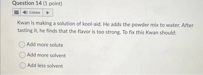 Solved Kwan is making a solution of kool-aid. He adds the | Chegg.com