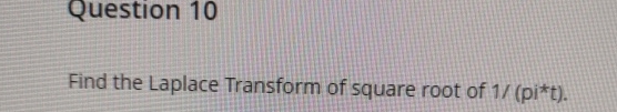 Solved Find the Laplace Transform of square root of 1πt. | Chegg.com