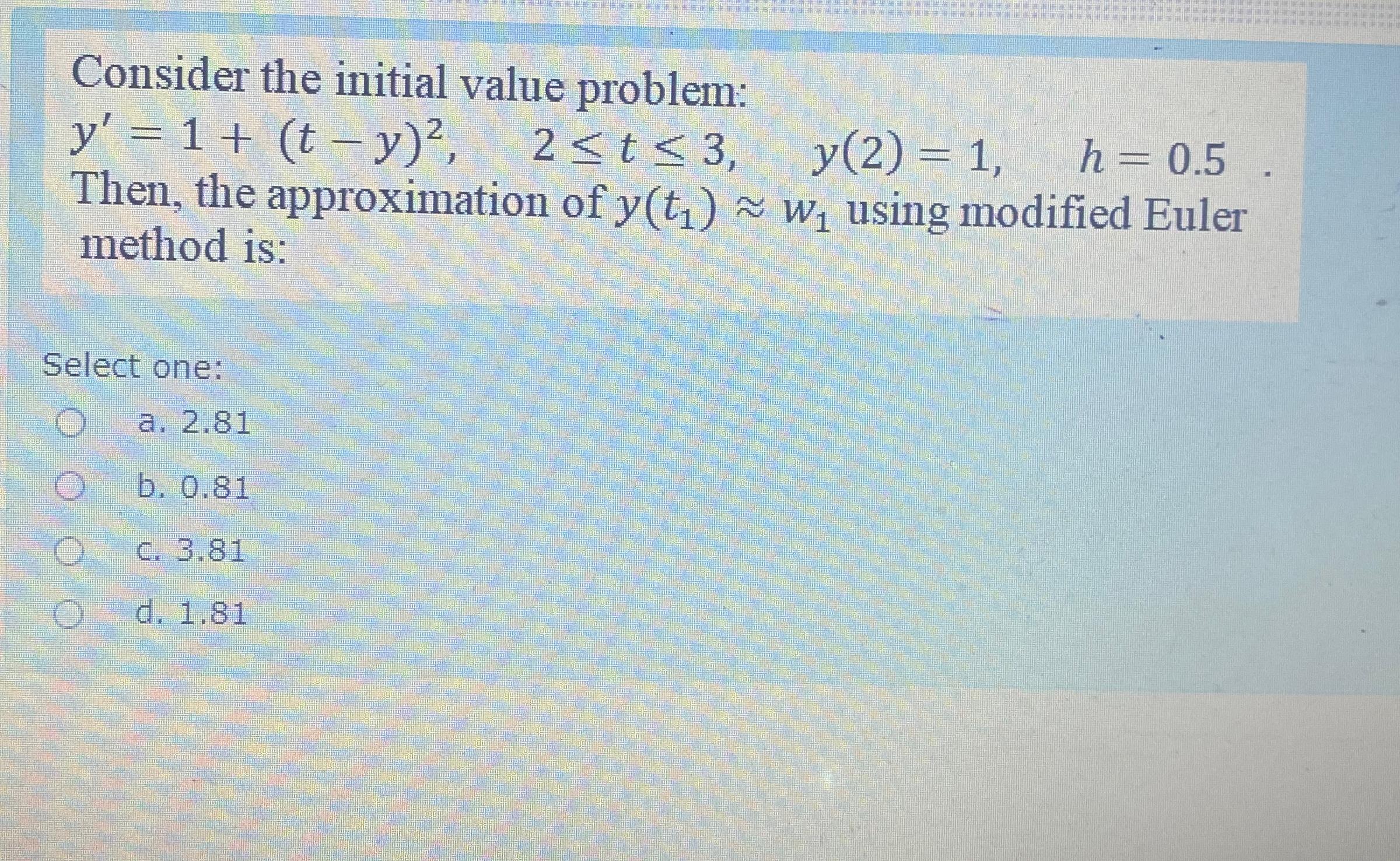 Solved Consider the initial value problem: | Chegg.com