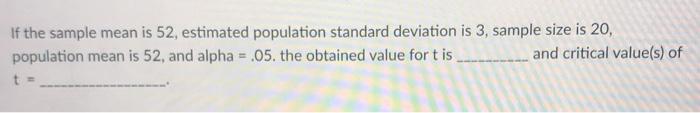 Solved If the sample mean is 52, estimated population | Chegg.com