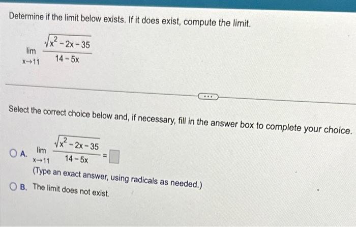Solved Determine if the limit below exists. If it does | Chegg.com