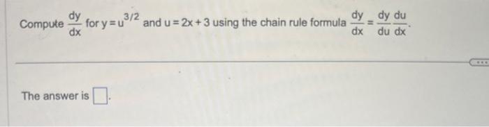 Solved Compute dxdy for y=u3/2 and u=2x+3 using the chain | Chegg.com