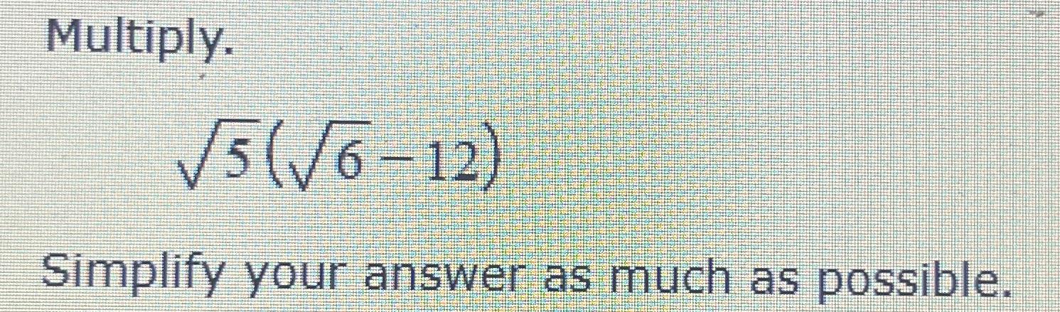 Solved Multiply.52(62-12)Simplify your answer as much as | Chegg.com