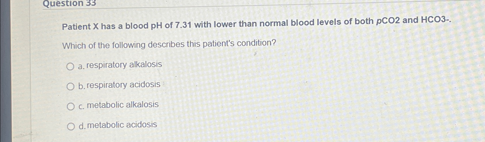 Solved Question 33Patient x ﻿has a blood pH ﻿of 7.31 ﻿with | Chegg.com