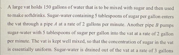 Solved A large vat holds 150 gallons of water that is to be | Chegg.com