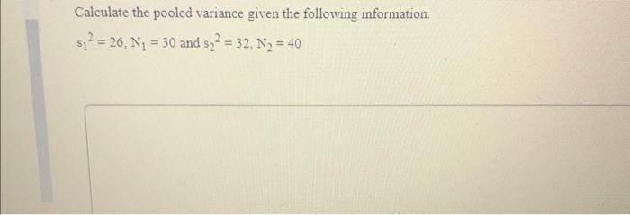 Solved Calculate the pooled variance given the following | Chegg.com