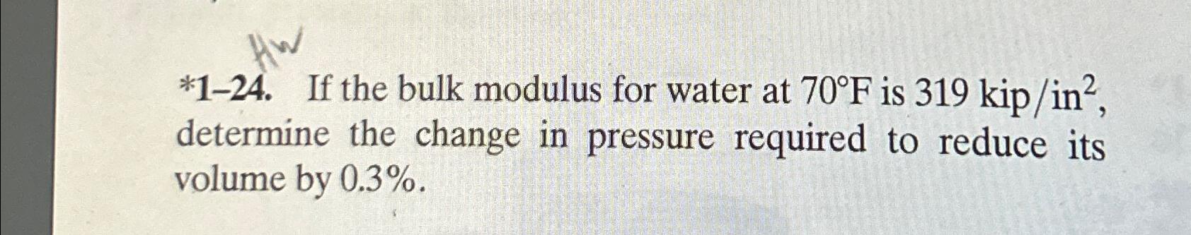 Solved *1-24. ﻿If the bulk modulus for water at 70°F ﻿is | Chegg.com