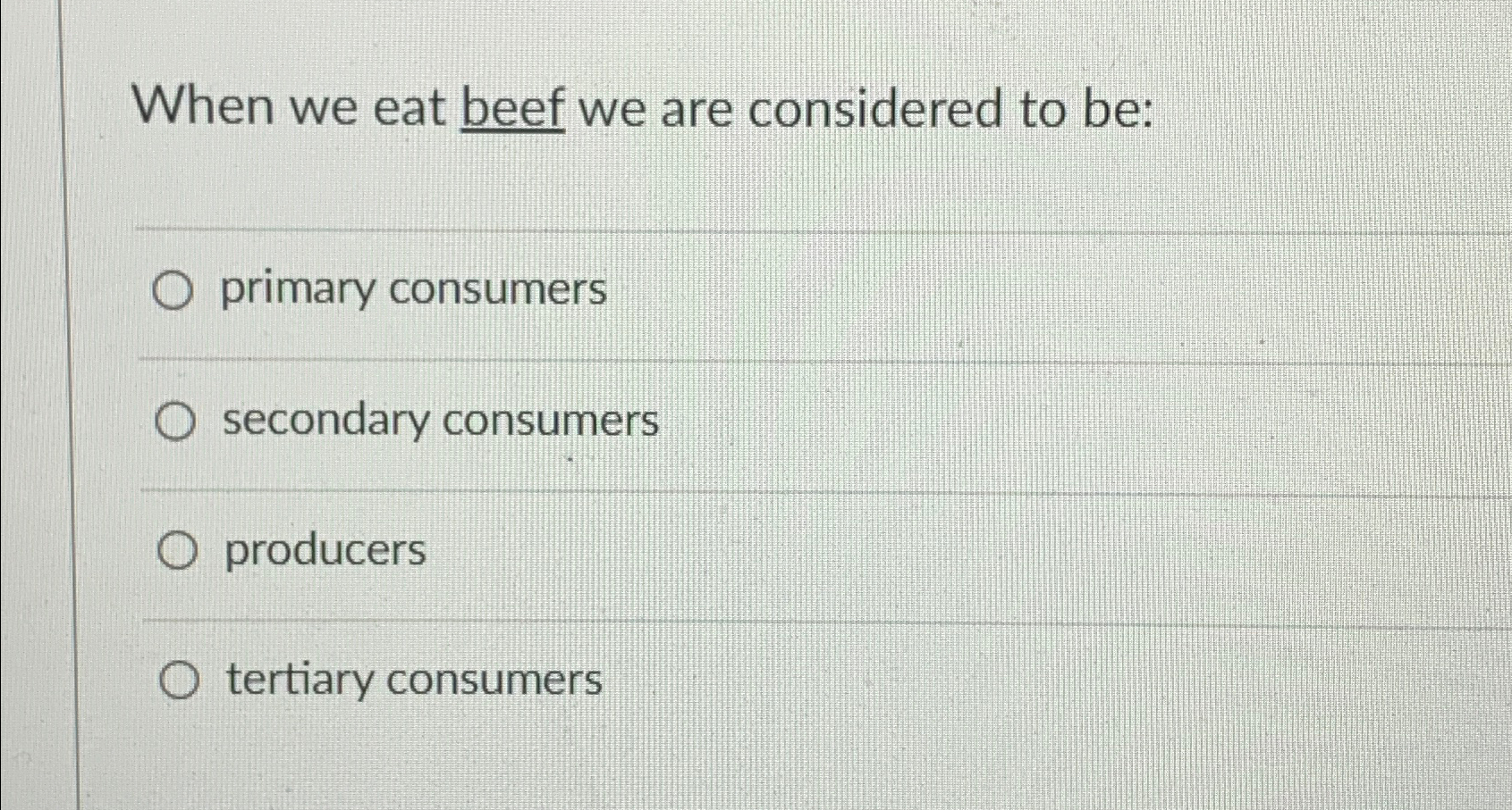 Solved When we eat beef we are considered to be:primary | Chegg.com