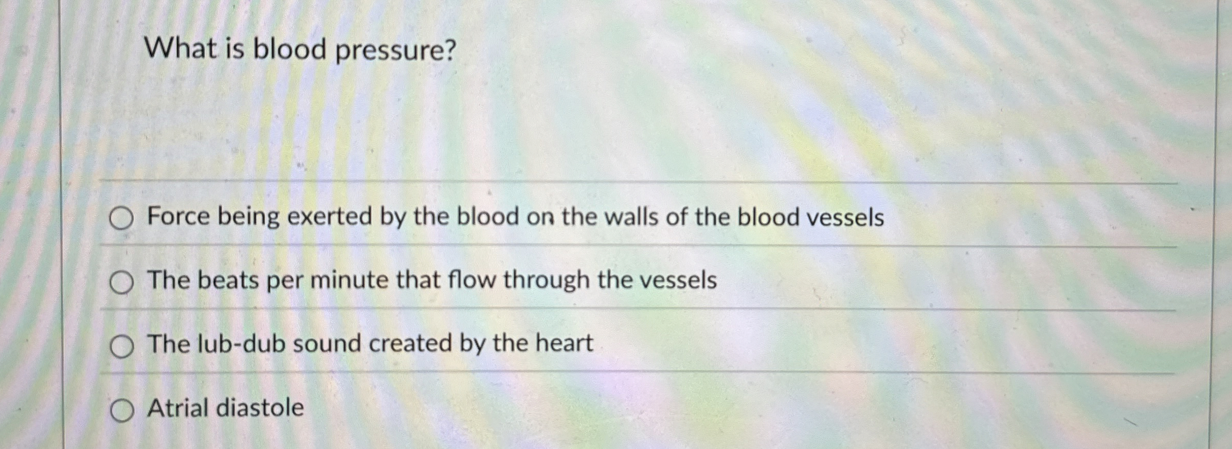 Solved What is blood pressure?Force being exerted by the | Chegg.com