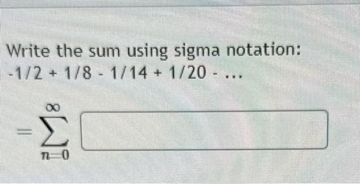 Solved Write the sum using sigma notation: | Chegg.com