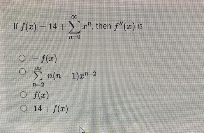 Solved f(x)=14+∑n=0∞xn −f(x) ∑n=2∞n(n−1)xn−2 f(x) 14+f(x) | Chegg.com