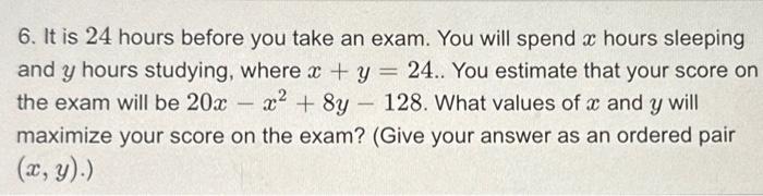 Solved 6. It is 24 hours before you take an exam. You will | Chegg.com