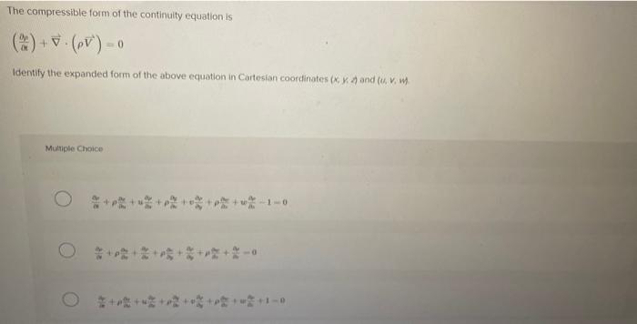 Solved The compressible form of the continulty equation is | Chegg.com