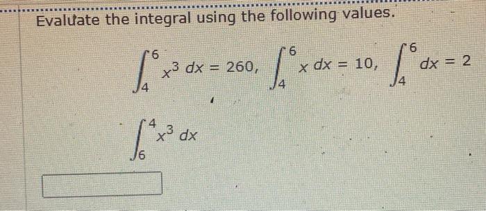 Solved Evaluate the integral using the following values. 6 x | Chegg.com
