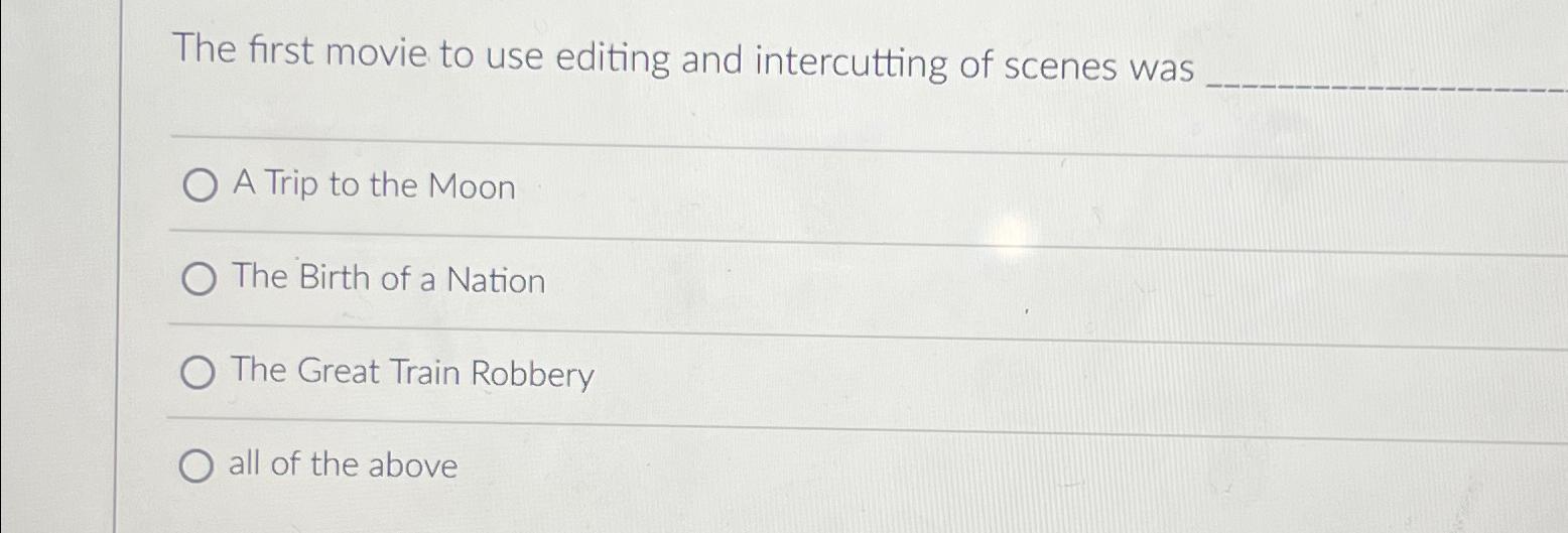 Solved The first movie to use editing and intercutting of | Chegg.com