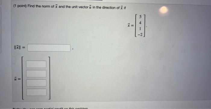 Solved (1 point) Find the norm of x and the unit vector u in | Chegg.com