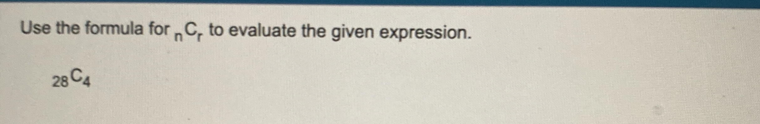 Solved Use the formula for ?nCr ﻿to evaluate the given | Chegg.com