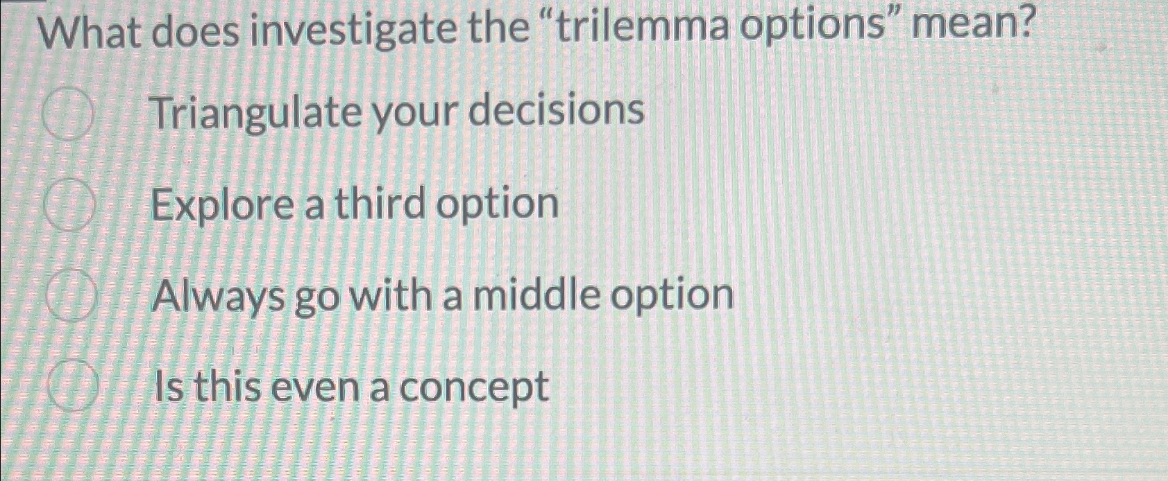 Solved What does investigate the "trilemma options" | Chegg.com