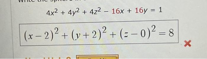 Solved 4x2+4y2+4z2−16x+16y=1(x−2)2+(y+2)2+(z−0)2=8 | Chegg.com