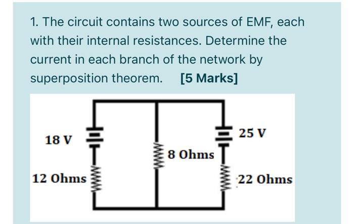 Solved 1. The circuit contains two sources of EMF, each with | Chegg.com
