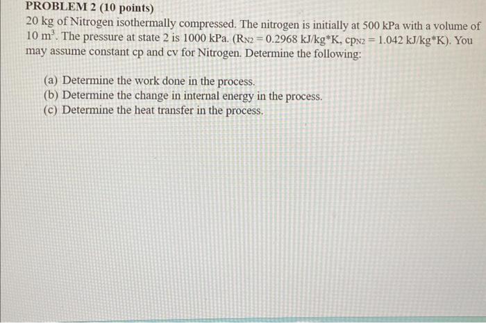 Solved PROBLEM 2 (10 points) 20 kg of Nitrogen isothermally | Chegg.com