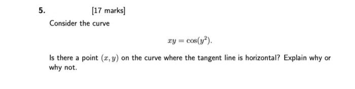 Solved 5. [17 marks] Consider the curve xy=cos(y2). Is there | Chegg.com