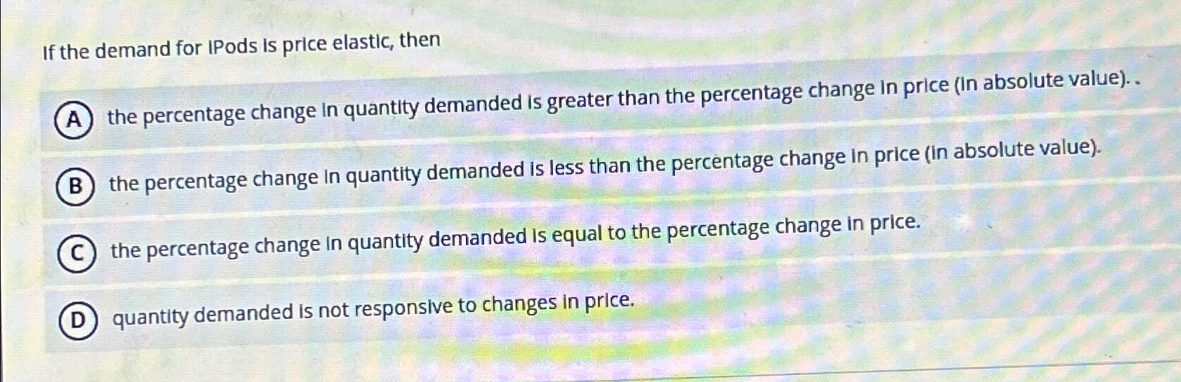 Solved If the demand for IPods is price elastic, thenthe | Chegg.com