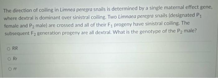 Solved The direction of coiling in Limnea peregra snails is | Chegg.com