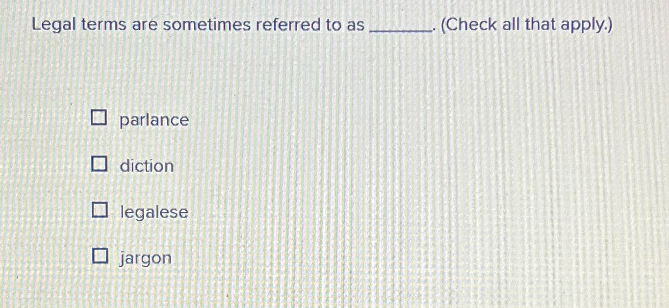 Solved Legal terms are sometimes referred to as(Check all | Chegg.com