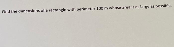 Solved Find the dimensions of a rectangle with perimeter 100 | Chegg.com
