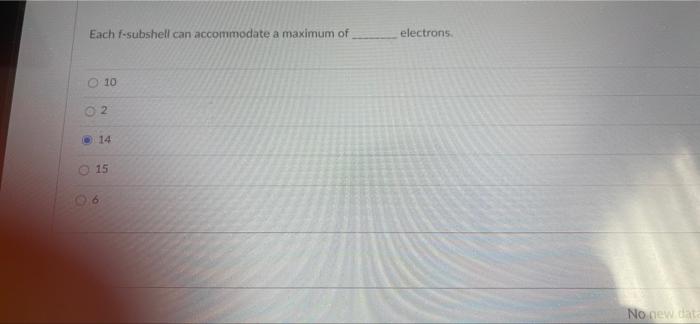 Solved Each f-subshell can accommodate a maximum of | Chegg.com