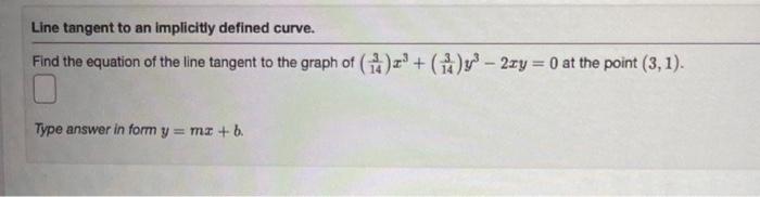 Solved Line tangent to an implicitly defined curve. Find the | Chegg.com