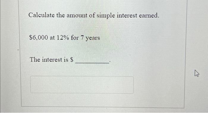 Solved Calculate the amount of simple interest earned. | Chegg.com