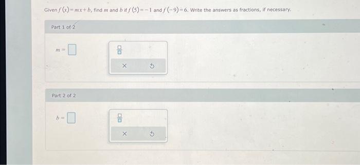 Solved Given f(x)=mx+b, find m and b if f (5)=-1 and f(-9) = | Chegg.com
