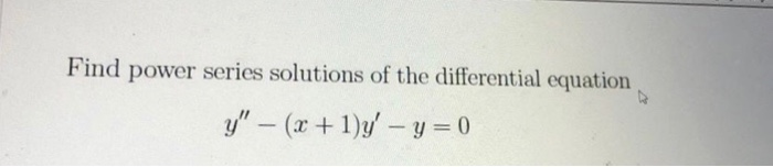 Solved Find power series solutions of the differential | Chegg.com