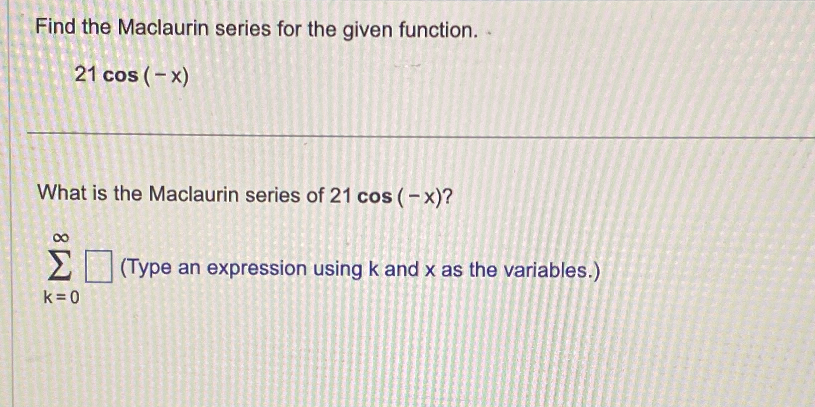 Solved Find the Maclaurin series for the given | Chegg.com
