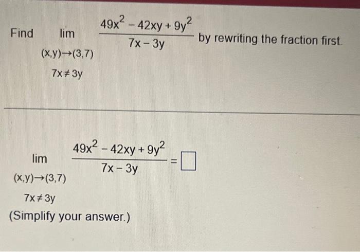 Solved Find Lim X Y → 3 7 7x−3y49x2−42xy 9y2 By Rewriting